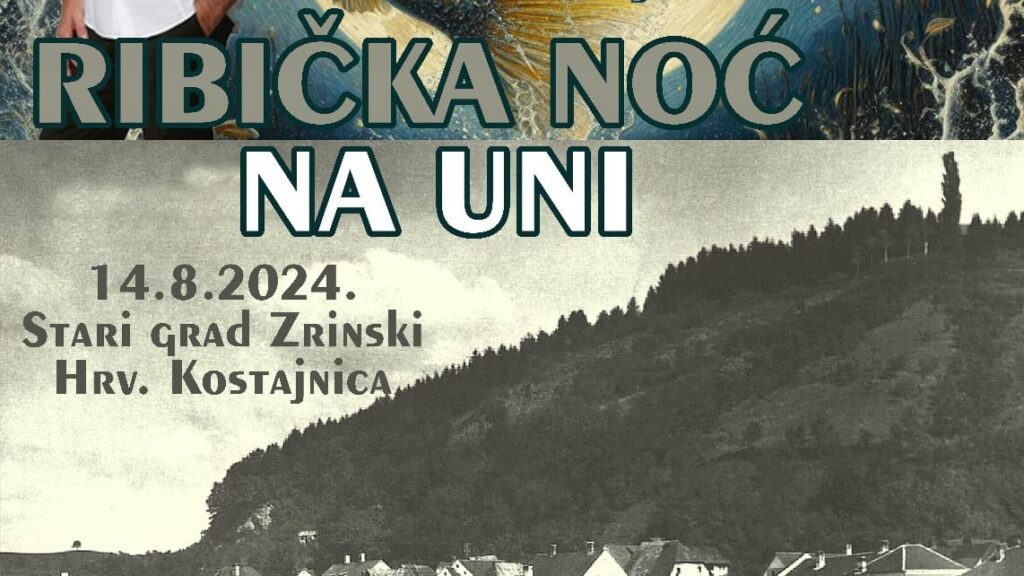 Hrvatska Kostajnica: “Ribička noć na Uni” uz koncert Đanija Stipaničeva ...